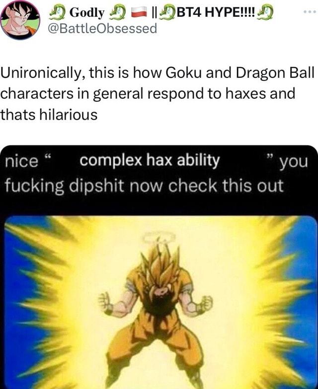 Unironically, this is how Goku and Dragon Ball characters in general ...