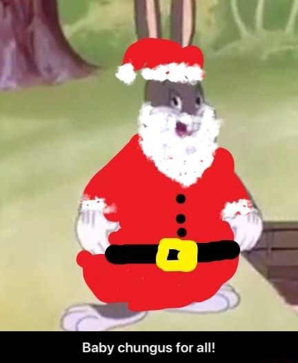 Baby chungus for all! - Baby chungus for all! - iFunny