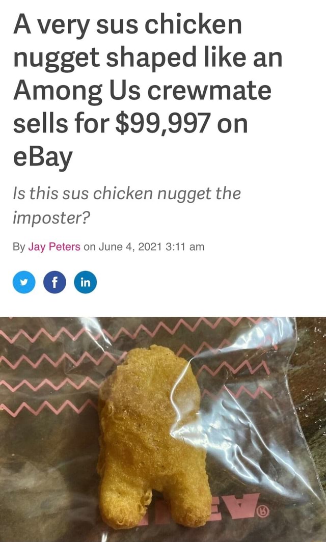A very sus chicken nugget shaped like an Among Us crewmate sells for ...