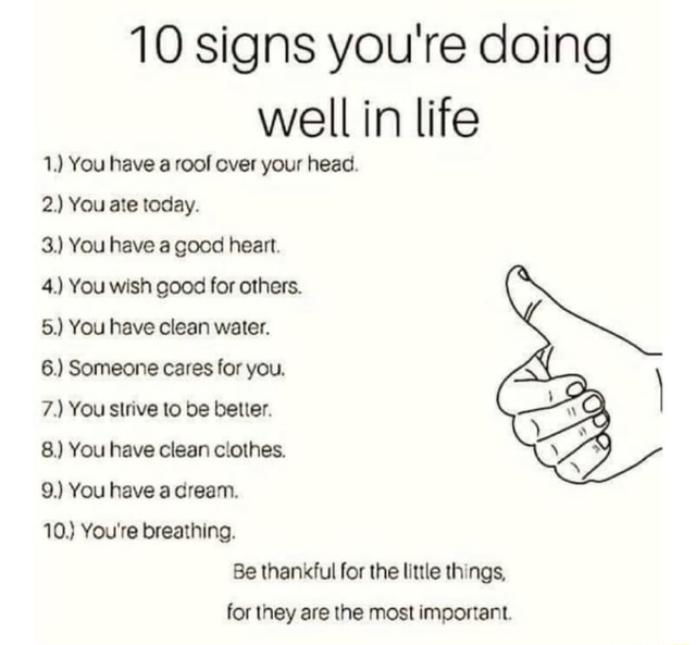 10 signs you're doing well in life 1,) You have a roof over your head ...