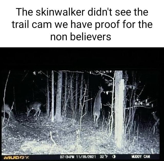 The skinwalker didn't see the trail cam we have proof for the non ...