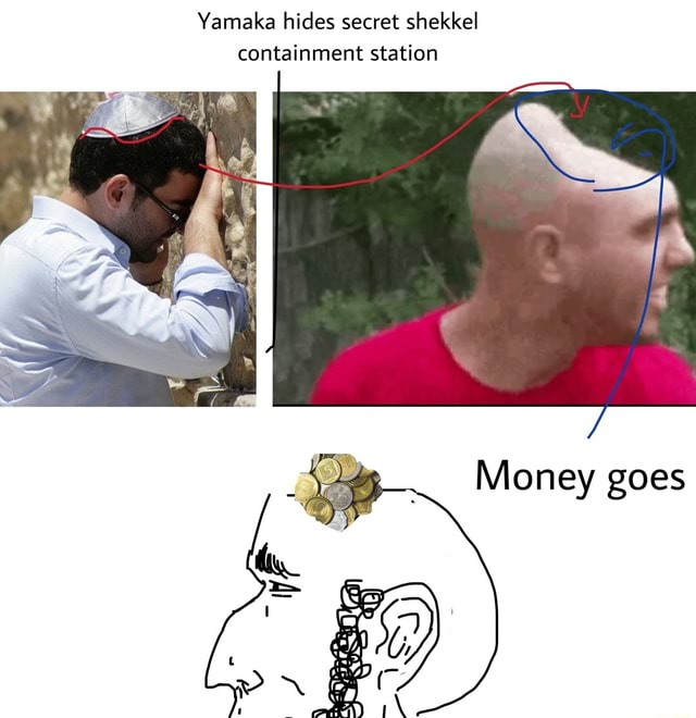 Yamaka hides secret shekkel containment station Money goes - iFunny