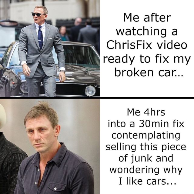 The name’s Fix, Chris Fix….*drops 10mm* #ChrisFix #007 - Me after ...