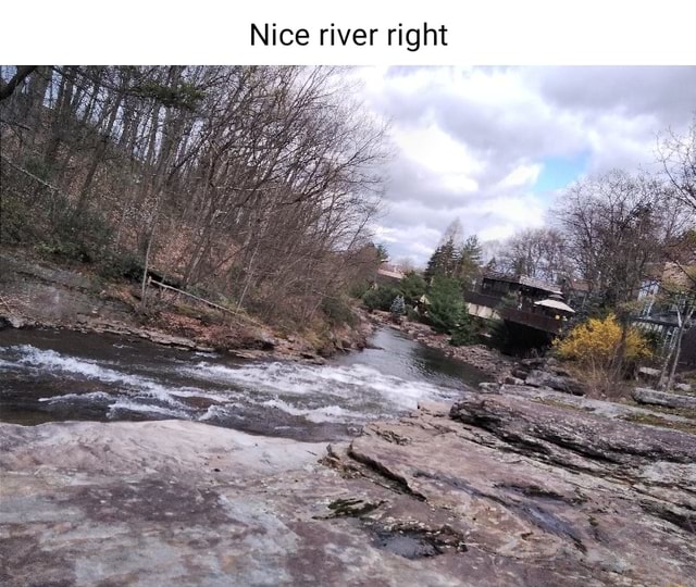 Nice river right - iFunny Brazil