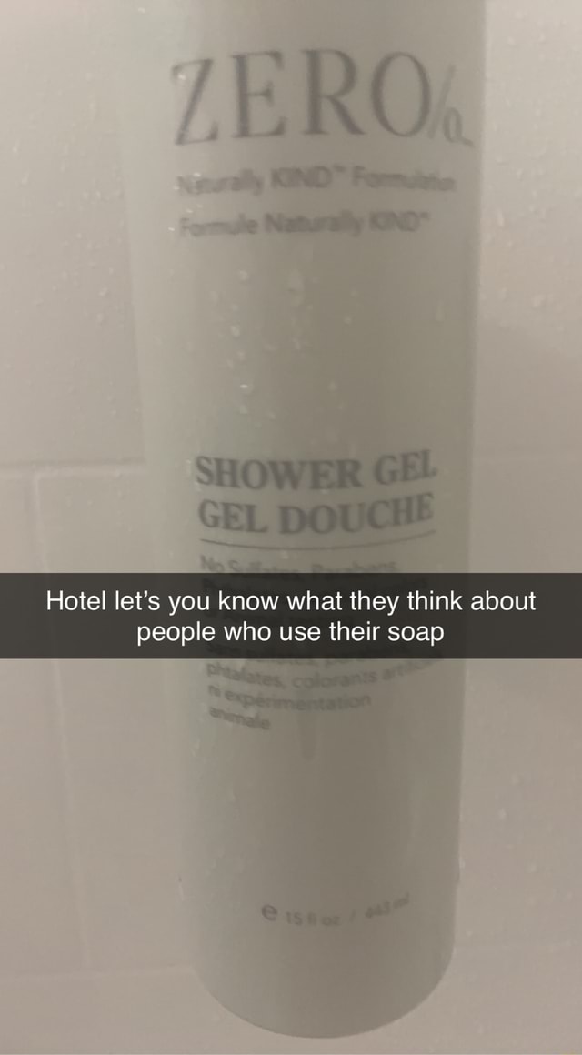 SHOWER GE! GEL DOUCHE Hotel let's you know what they think about people ...