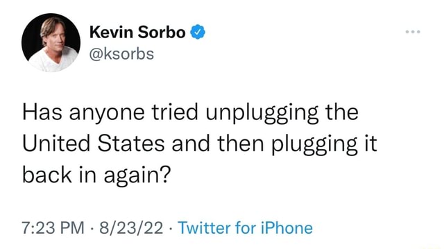 Sorbo Has anyone tried unplugging the United States and then plugging ...