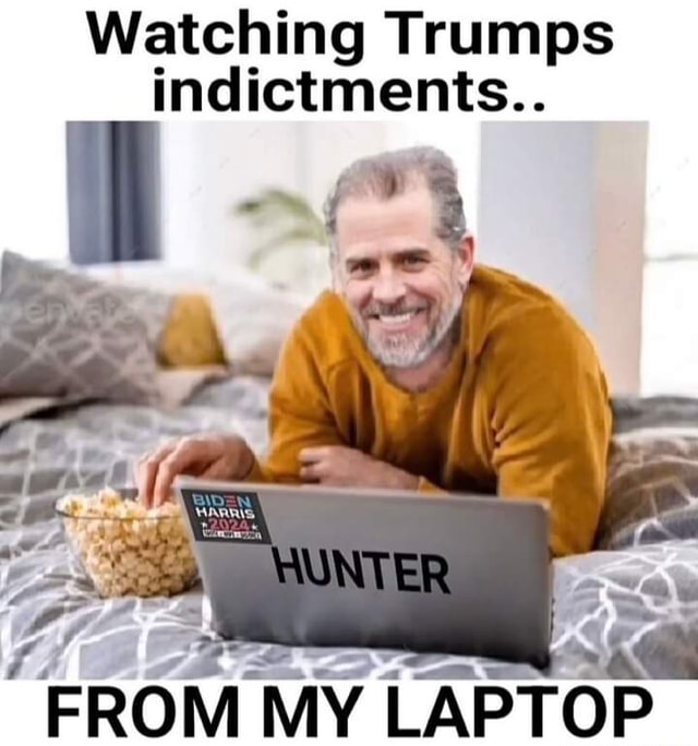 Watching Trumps indictments.. AS th FROM MY LAPTOP - iFunny