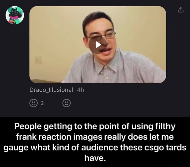 People getting to the pomt of usmg mthy frank reaction images really ...