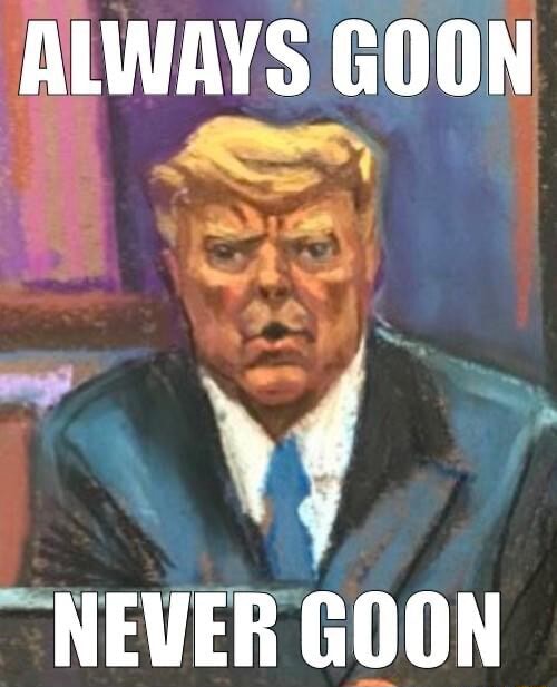 ALWAYS GOON NEVER GOON - iFunny