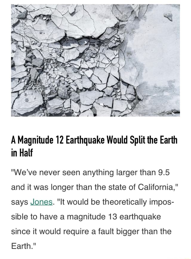 A Magnitude 12 Earthquake Would Split the Earth in Half "We've never ...