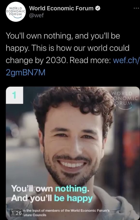 World Economic Forum You'll own nothing, and you'll be happy. This is ...