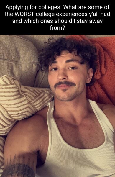 Applying for colleges. What are some of the WORST college experiences y ...