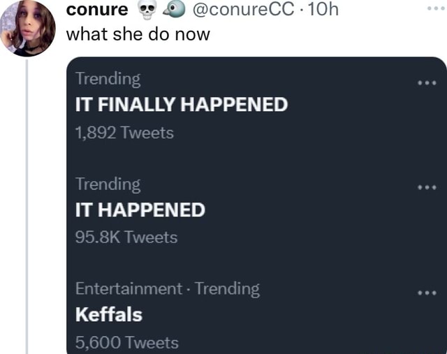 What she do now conure ) @conureGC Trending IT FINALLY HAPPENED 1,892 ...