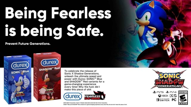 Being Fearless 4 is being Safe. Prevent Future Generations. I SONIC ow ...