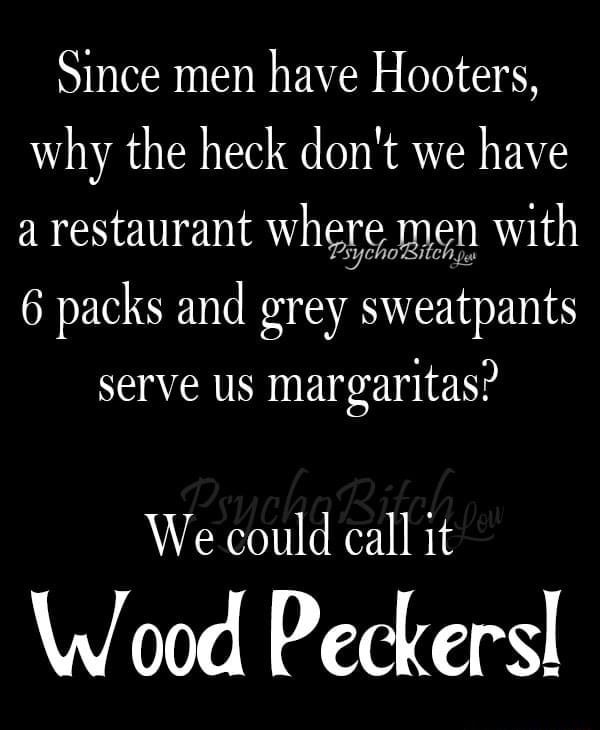 Since men have Hooters, why the heck don't we have a restaurant where ...