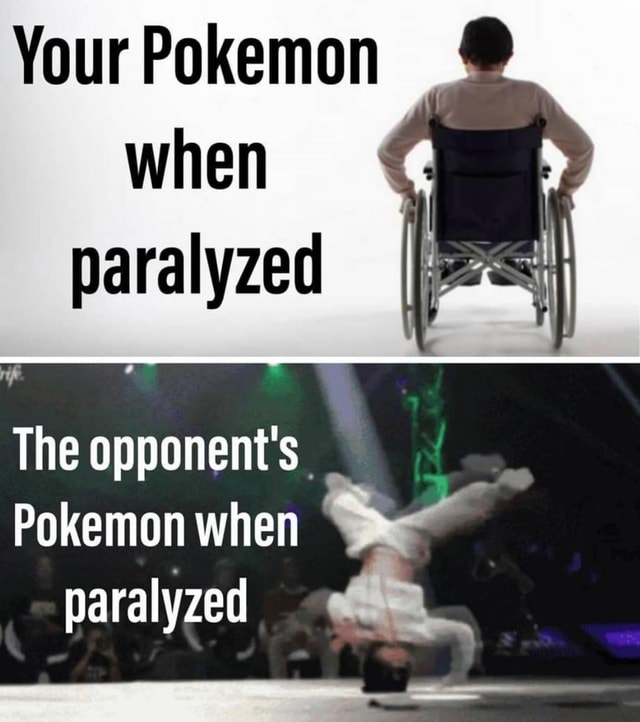 Your Pokemon when paralyzed The opponent's Pokemon when paralyzed - iFunny