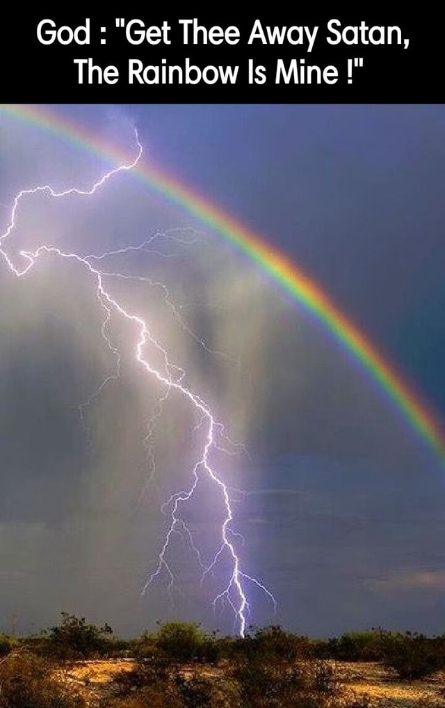 God : "Get Thee Away Satan, The Rainbow Is Mine - America’s best pics ...