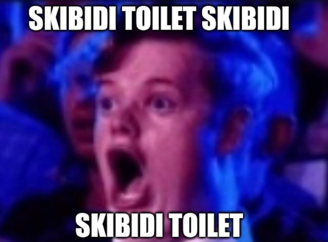 SKIBIDI TOILET SKIBIDI SKIBIDI TOILET - iFunny