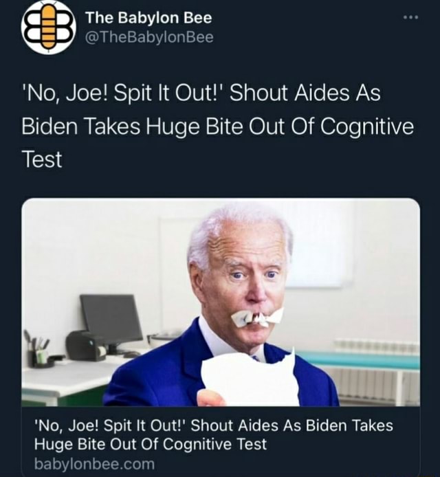 The Babylon Bee 'SS @TheBabylonBee 'No, Joe! Spit It Out!' Shout Aides ...