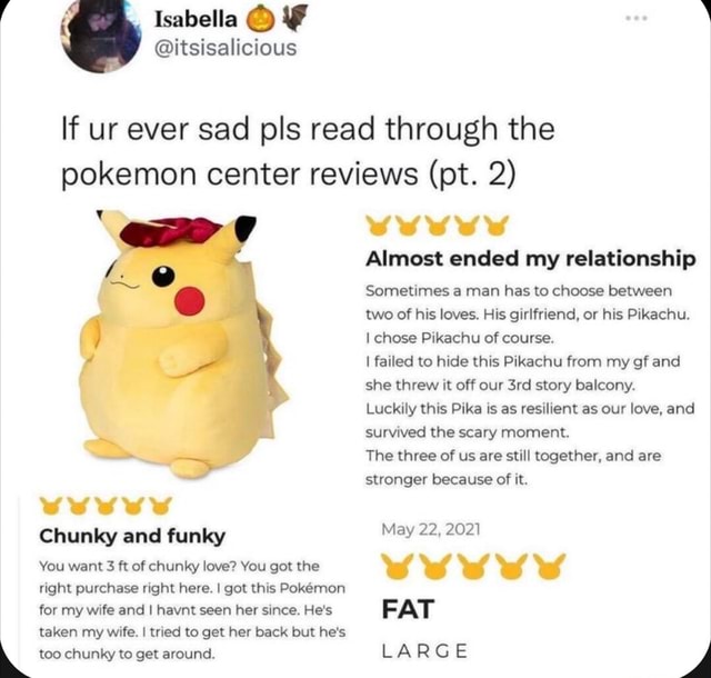 Isabella If ur ever sad pls read through the pokemon center reviews (pt ...