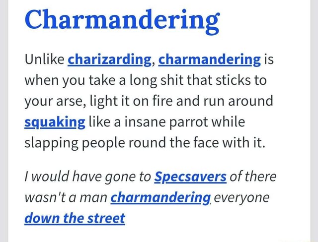 Charmandering Unlike charizarding, charmandering is when you take a ...