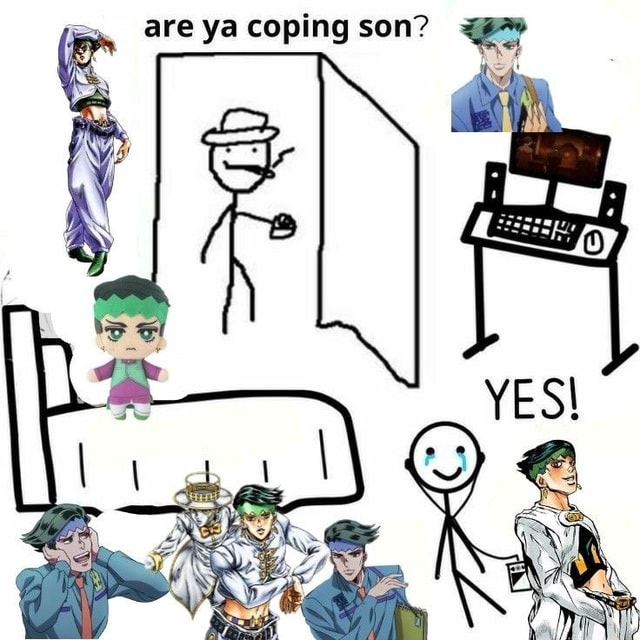 Are ya coping son? - iFunny