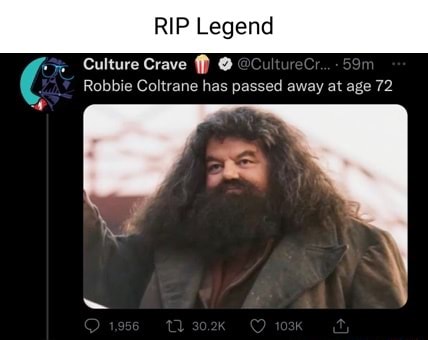 RIP Legend Culture Crave @ Robbie Coltrane has passed away at age 72 ...