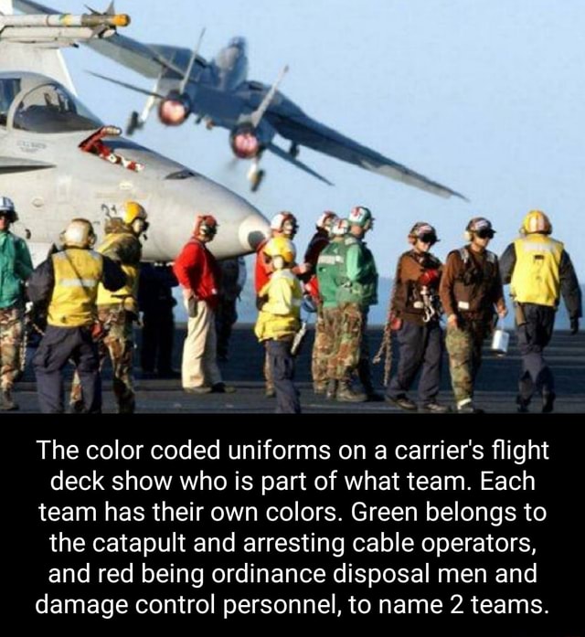 The color coded uniforms on a carrier's flight deck show who is part of ...