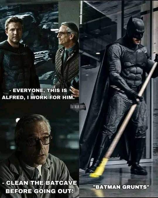 EVERYONE, THIS IS ALFRED, WORK FOR HIM. - CLEAN THE BATCAVE BEFORE ...