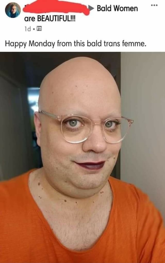 Bald Women are BEAUTIFUL!!! Id Happy Monday from this bald trans femme ...