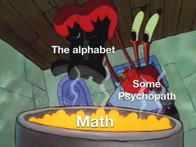 The alphabet Some Psychopath Math - iFunny