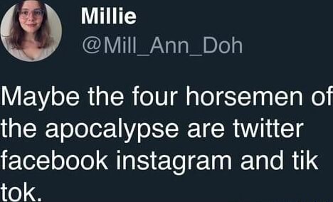 Millie @Mill Ann Doh Maybe the four horsemen of the apocalypse are ...