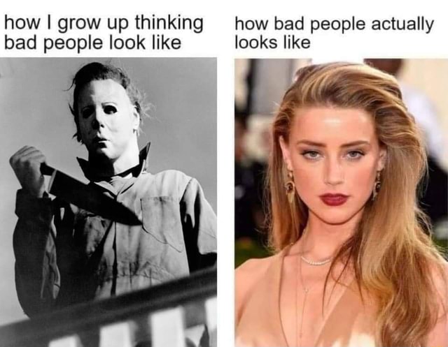 How I grow up thinking how bad people actually bad people look like ...