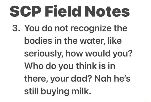 SCP Field Notes 3. You do not recognize the bodies in the water, like ...