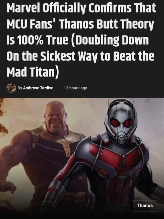 Marvel Officially Confirms That MCU Fans' Thanos Butt Theory Is 100% True (Doubling Down On the ...