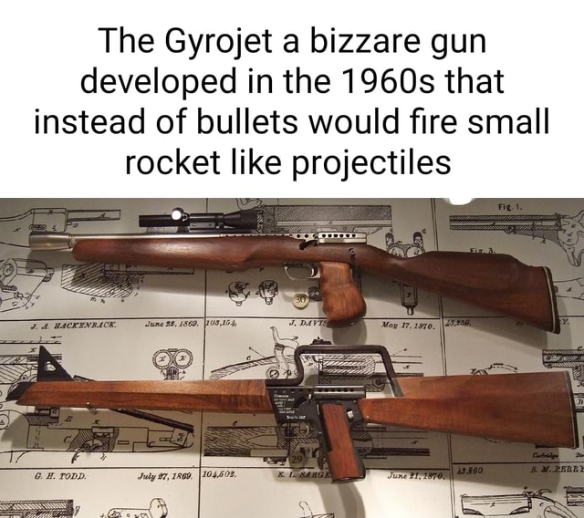 The Gyrojet a bizzare gun developed in the 1960s that instead of ...