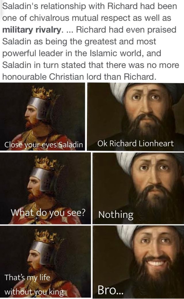 Saladin's relationship with Richard had been one of chivalrous mutual ...