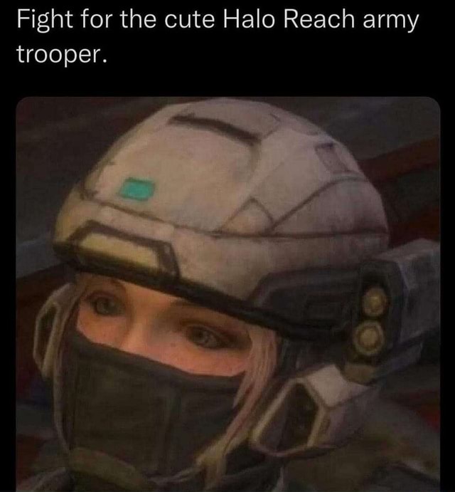 Fight for the cute Halo Reach army trooper. - iFunny