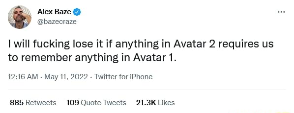 Alex Baze @bazecraze I will fucking lose it if anything in Avatar 2 ...