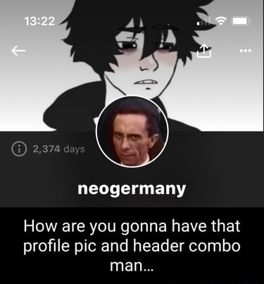 How are you gonna have that profile pic and header combo man... - iFunny