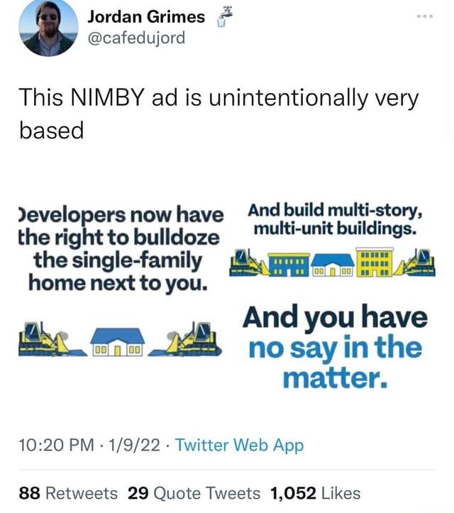 Jordan Grimes @cafedujord This NIMBY ad is unintentionally very based ...