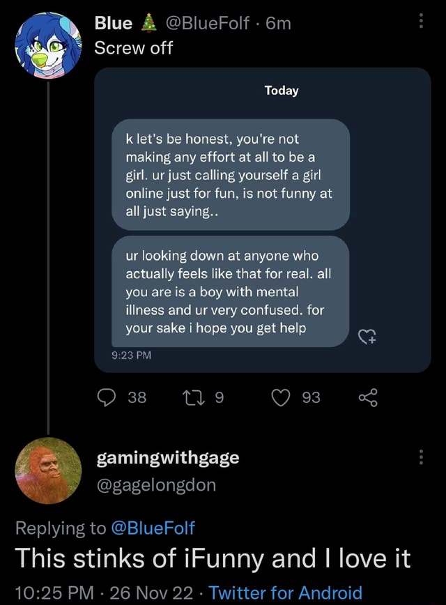 Screw off Blue A @BlueFolf Today k let's be honest, you're not making ...