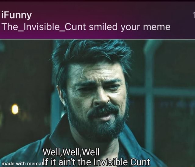 IFunny The_Invisible_Cunt smiled your meme rr' \ 5) Ne if Well Well ...