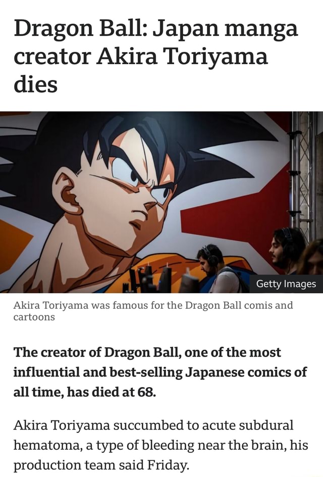 Dragon Ball: Japan manga creator Akira Toriyama dies SS Getty Images ...