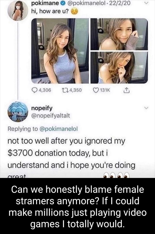 Pokimane @ @pokimanelol 20 hi, how are u? I I I I nopeify Replying to @pokimanelo! not too well ...