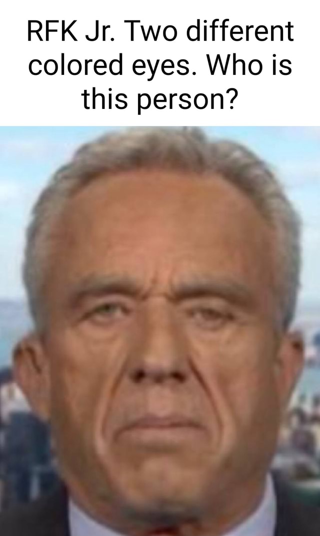 RFK Jr. Two different colored eyes. Who is this person? - America’s ...