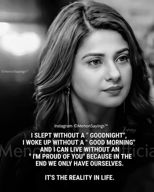 Instagram OMenonSayings SLEPT WITHOUT A" GOODNIGHT", WOKE UP WITHOUT A ...