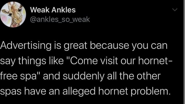 @ankles so weak Advertising is great because you can say things like ...