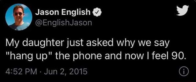 Jason English @ @EnglishJason My daughter just asked why we say "hang ...