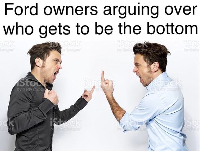 Ford owners arguing over who gets to be the bottom - iFunny